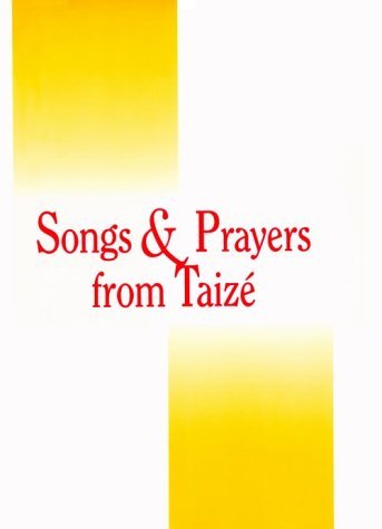 Songs and Prayers from Taize: Accompaniment Edition for Cantor ...