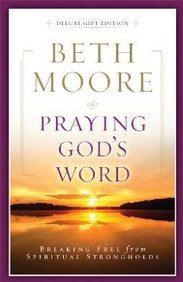 Praying God's Word: Breaking Free from Spiritual Strongholds by Beth ...