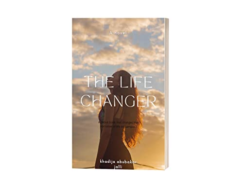 The life changer: It's a debit novel that changes the narrative of life ...