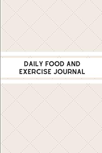 Daily Food and Exercise Journal: 90 Day Diet Meals Diary And Exercise ...