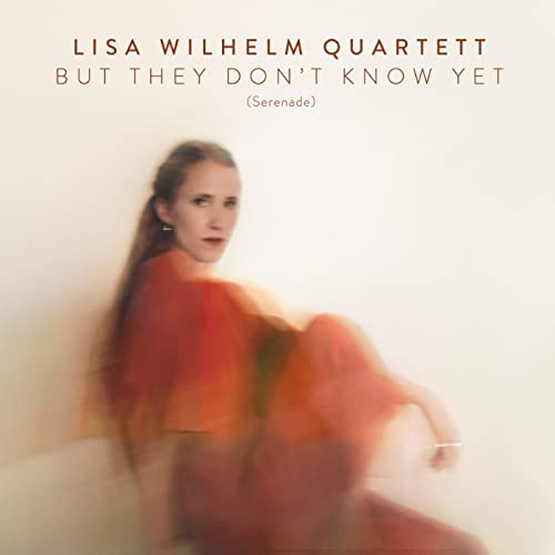 But They Don't Know Yet (Serenade) by Lisa Wilhelm Quartett feat. Lisa ...