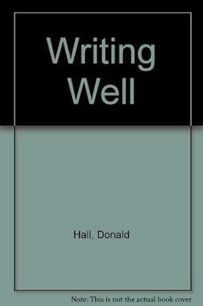 Amazon.com: Writing Well: 9780673469168: Hall, Donald, Birkerts, Sven ...