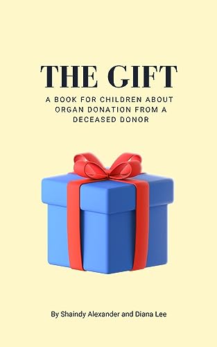 The Gift: A book for children about organ donation from a deceased ...