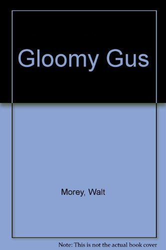 Gloomy Gus (Old Edition): Morey, Walt: 9780936085173: Amazon.com: Books