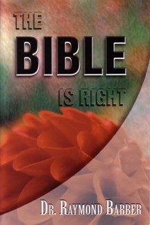 The Bible is Right: Raymond Barber: Amazon.com: Books