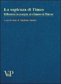 La sapienza di Timeo. Riflessioni in margine al «Timeo» di Platone : Napolitano Valditara, Linda ...