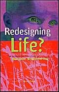 Redesigning Life?: The Worldwide Challenge to Genetic Engineering ...