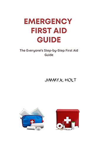 Emergency First Aid Guide: The Everyone's Step-by-Step First Aid Guide ...