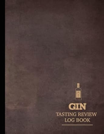 Gin Tasting Review Log Book: Gin Enthusiasts Journal. Detail & Note ...