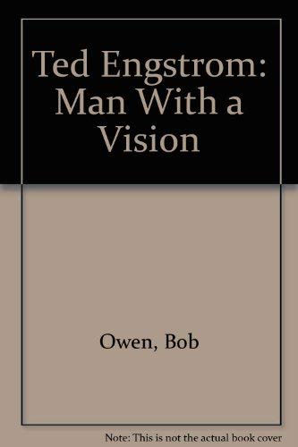 Ted Engstrom: Man With a Vision: Owen, Bob: 9780842369428: Amazon.com ...