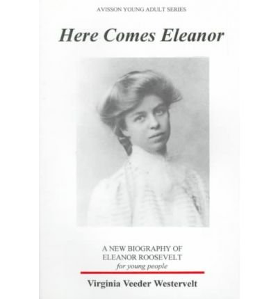 Amazon.com: Here Comes Eleanor: A New Biography of Eleanor Roosevelt ...