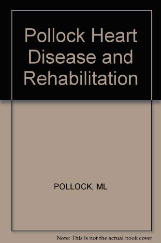 Pollock Heart Disease and Rehabilitation: Michael L. Pollock ...