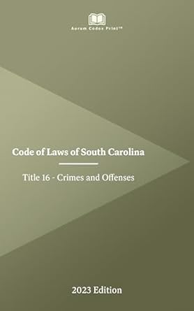 Code of Laws of South Carolina Title 16 - Crimes and Offenses 2023 ...