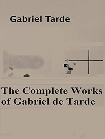 Amazon.com: The Complete Works of Gabriel de Tarde eBook : Gabriel de ...