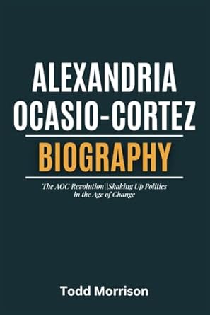 Alexandria Ocasio-Cortez Biography: The AOC Revolution|Shaking Up ...