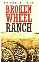 Broken Wheel Ranch: Lee, Wayne C.: 9781405681391: Books - Amazon.ca