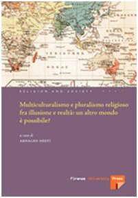 Multiculturalismo e il pluralismo religioso fra illusione e realtà: un altro mondo è possibile ...