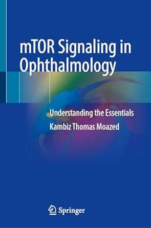 mTOR Signaling in Ophthalmology: Understanding the Essentials ...