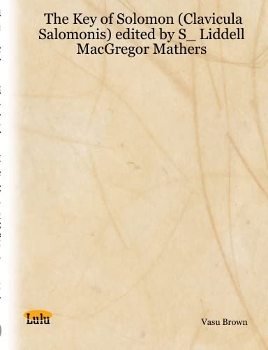 The Key of Solomon (Clavicula Salomonis) edited by S_ Liddell MacGregor ...