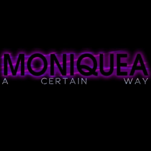 A Certain Way by Moniquea on Amazon Music - Amazon.com