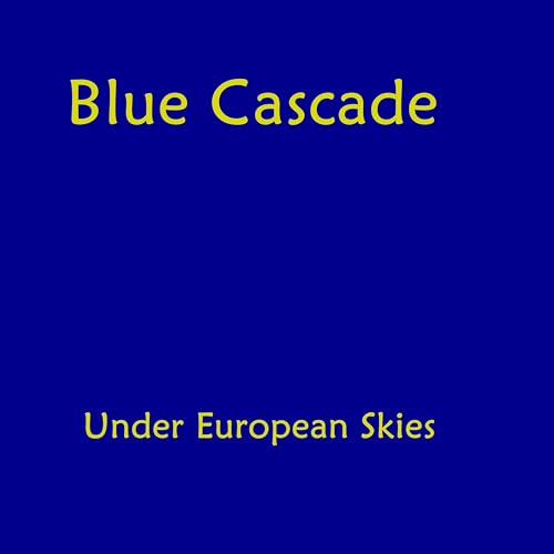 Écouter Under European Skies par Blue Cascade sur Amazon Music Unlimited