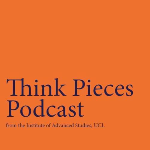Think Pieces Podcast : Institute of Advanced Studies UCL: Amazon.in: Books