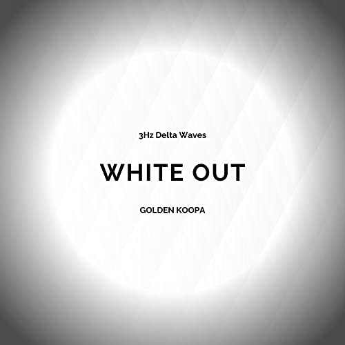 White Out - 3Hz Delta Waves by Golden Koopa on Amazon Prime Music