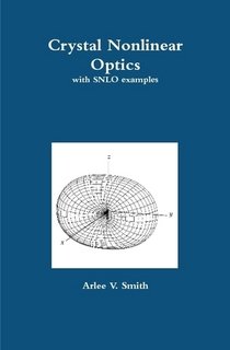 Crystal nonlinear optics with SNLO examples: Arlee Smith: Amazon.com: Books