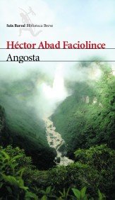 Angosta (COL.BIBLIOTECA.BREVE) : Abad Faciolince, Héctor: Amazon.es: Libros