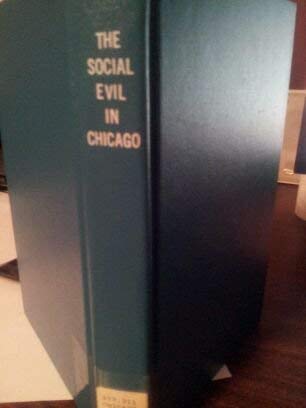 Social Evil in Chicago: A Study of Existing Conditions With ...