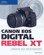 Canon EOS Digital Rebel XT Guide to Digital SLR Photography [PB,2006]: David D. Busch: Amazon ...