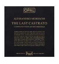 Alessandro Moreschi The Last Castrato; Complete Vatican Recordings ...