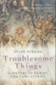 Troublesome Things: A History of Fairies and Fairy Stories (Allen Lane ...