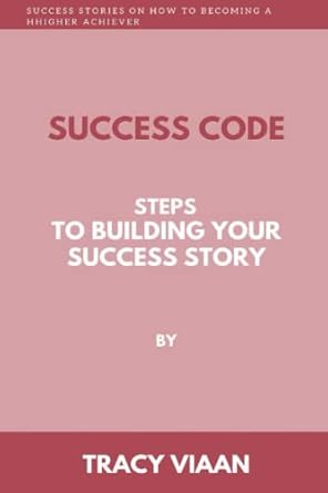 SUCCESS CODE: STEPS TO BUILDING YOUR SUCCESS STORY: Viann, Tracy ...