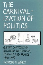 The Carnivalization of Politics: Quebec Cartoons on Relations with ...