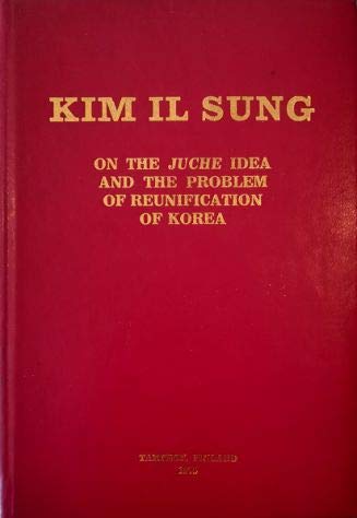 On the Juche Idea and the Problem of reunification of Korea: Sung, Kim ...
