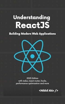 Understanding ReactJS: Building Modern Web Applications eBook : Ahir, Nikhil: Amazon.in: Books
