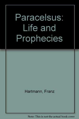 Paracelsus: Life and Prophecies: Hartmann, Franz: 9780893452346: Amazon ...