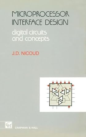 Microprocessor Interface Design: Digital circuits and concepts: Nicoud ...