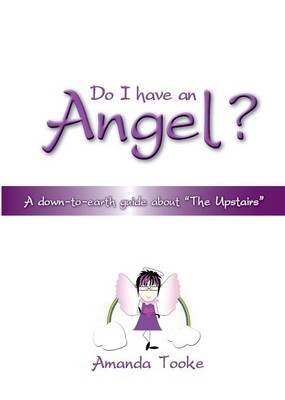 By Amanda Tooke - Do I Have an Angel: A Down to Earth Guide About "The ...