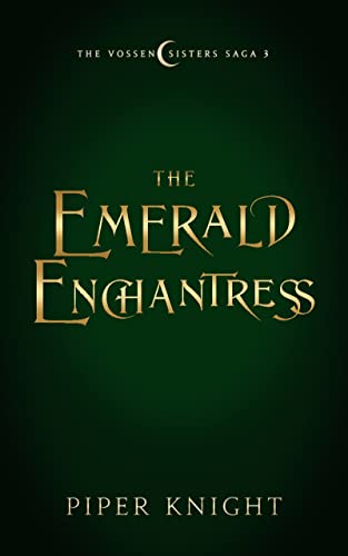 Amazon.com: The Emerald Enchantress (The Vossen Sisters Saga Book 3 ...