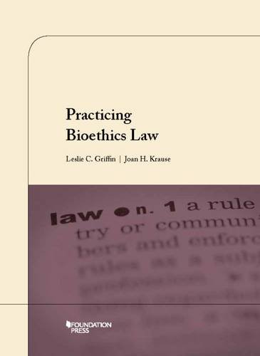 Practicing Bioethics Law (University Casebook Series): Griffin, Leslie ...