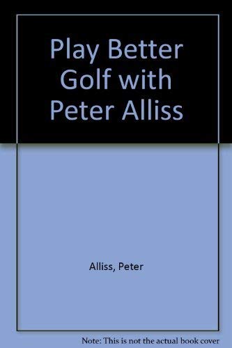 Play Better Golf with Peter Allis: Alliss, Peter: 9780563214298: Amazon ...