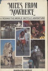 Miles from Nowhere: A Round the World Bicycle Adventure: Savage ...