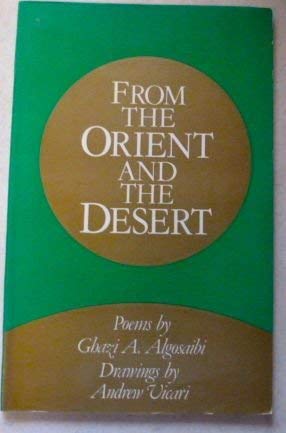From the Orient and the Desert: Algosaibi, Ghazi A.: 9780853621768 ...