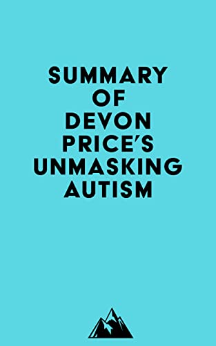 Summary of Devon Price's Unmasking Autism eBook : Everest Media ...