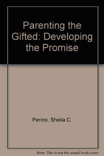 Parenting the Gifted: Developing the Promise: Shiela C. Perino, Joseph ...
