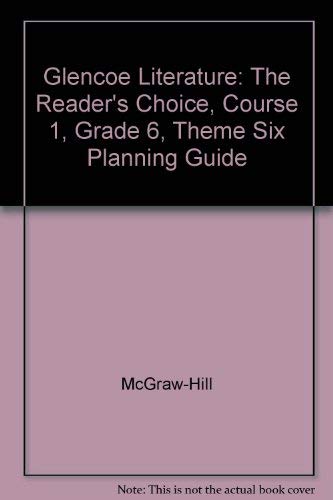Glencoe Literature: The Reader's Choice, Course 1, Grade 6, Theme Six ...