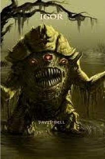 IGOR: DAVID BELL: 9780557716654: Amazon.com: Books