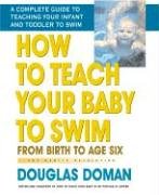 How to Teach Your Baby to Swim: From Birth to Age Six (The Gentle ...